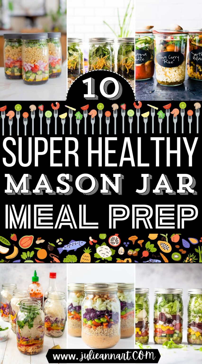 10 Super Healthy Mason Jar Meal Prep - Julie Ann Art