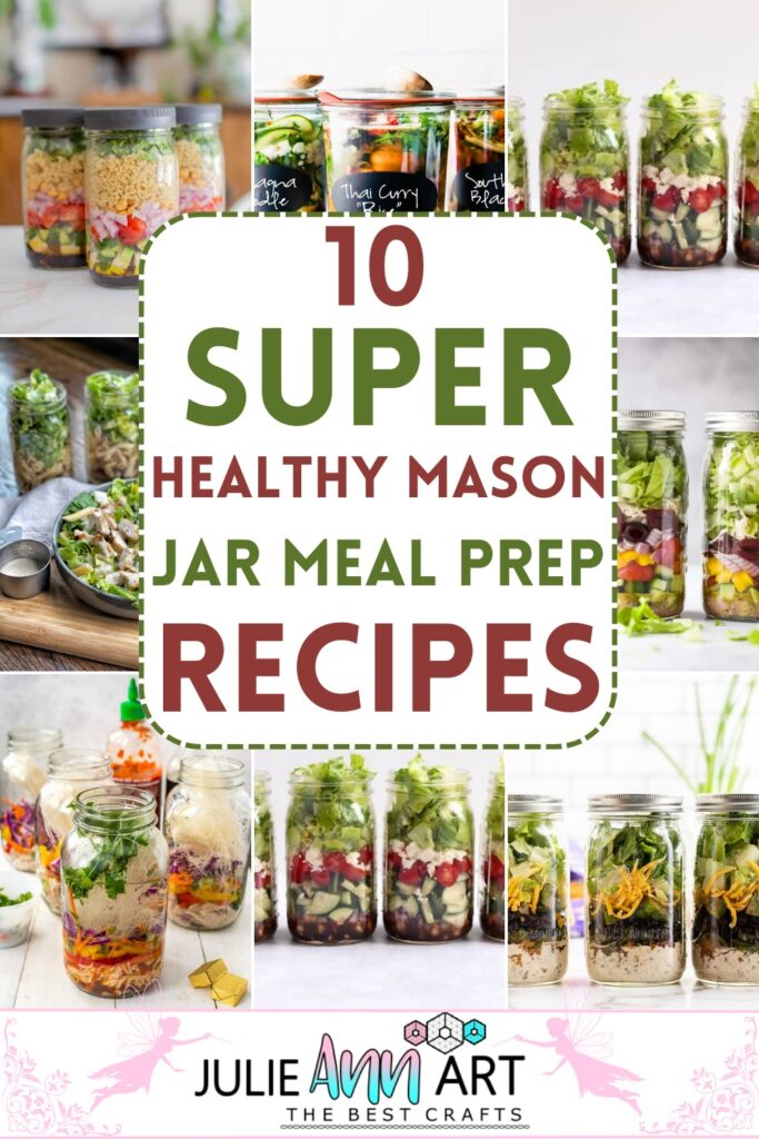 10 Super Healthy Mason Jar Meal Prep - Julie Ann Art