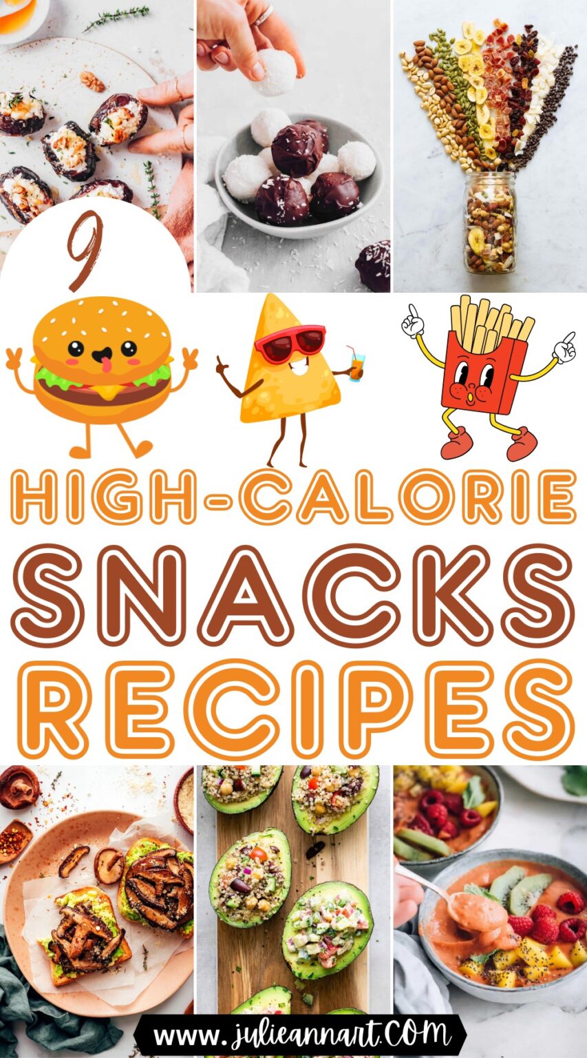 9 High-Calorie Snacks Recipes For Daily Routine - Julie Ann Art