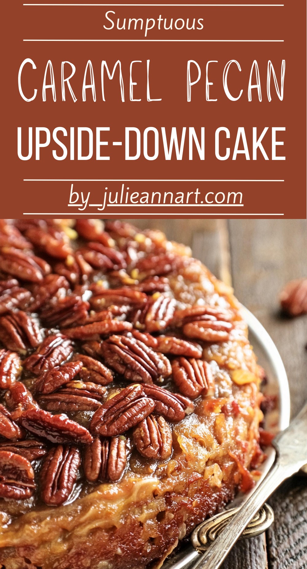 Caramel Pecan Upside Down Cake Recipe For A Sweet Treat - Julie Ann Art