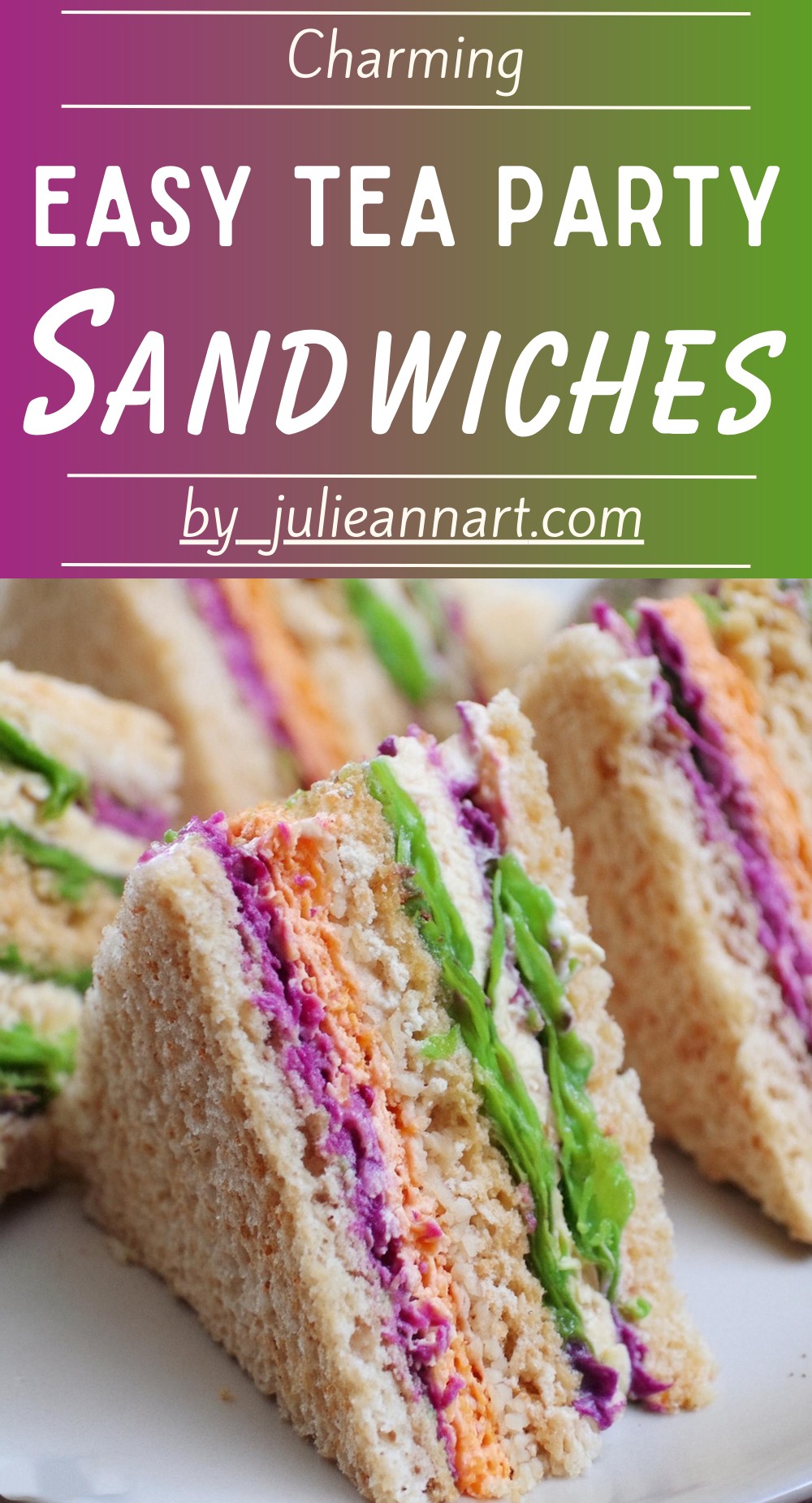 Easy Tea Party Sandwiches Recipe For Lunch Time Meal - Julie Ann Art