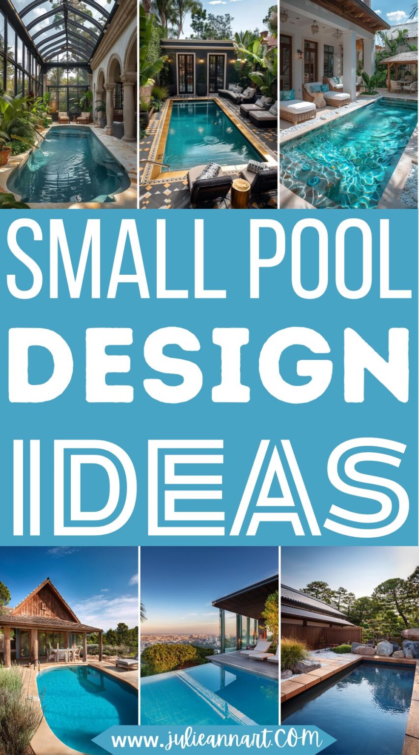 10 Unique Small Pool Design & Renovation Ideas - Julie Ann Art